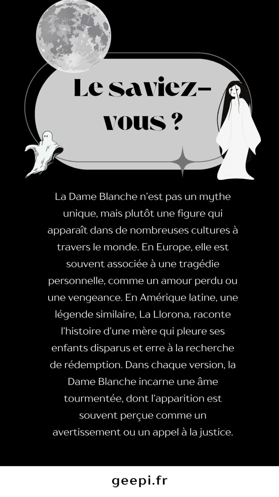 La Dame Blanche : mythe ou réalité ? - Geepi